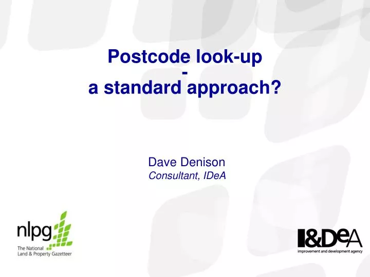 PPT - Postcode look-up - a standard approach? PowerPoint Presentation ...