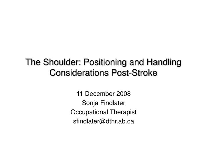 PPT - The Shoulder: Positioning and Handling Considerations Post-Stroke ...