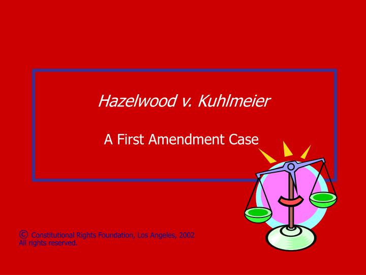 PPT - Hazelwood v. Kuhlmeier PowerPoint Presentation, free download ...