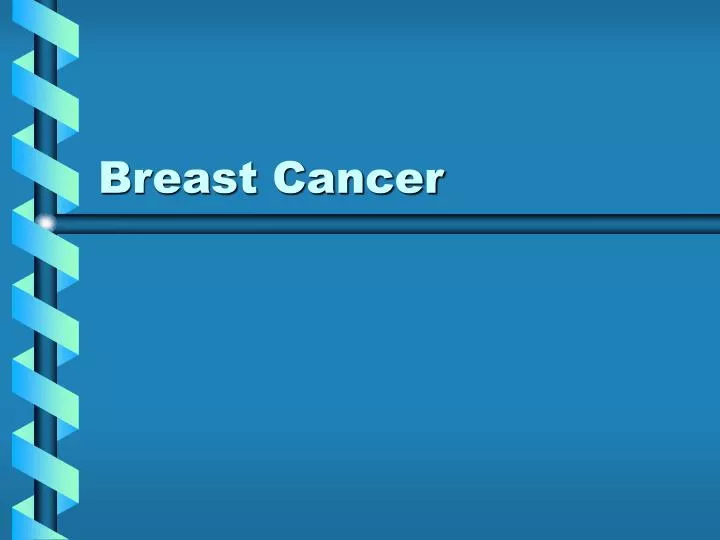 PPT - Breast Cancer PowerPoint Presentation, free download - ID:290924