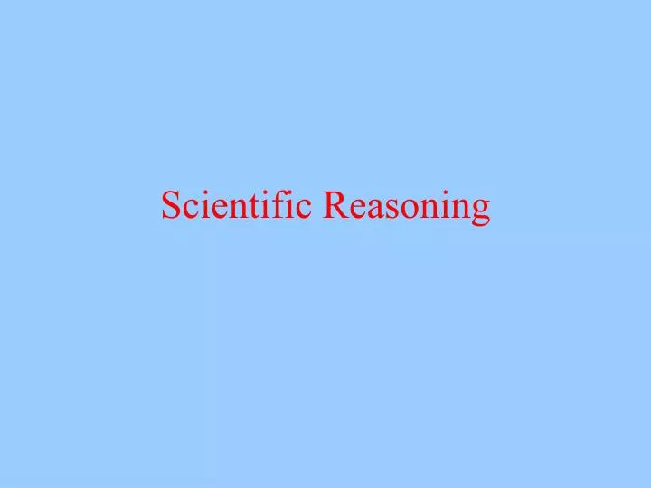 PPT - Scientific Reasoning PowerPoint Presentation, free download - ID ...