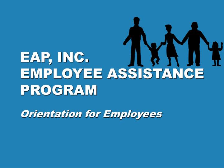 PPT - EAP, INC. EMPLOYEE ASSISTANCE PROGRAM PowerPoint Presentation ...