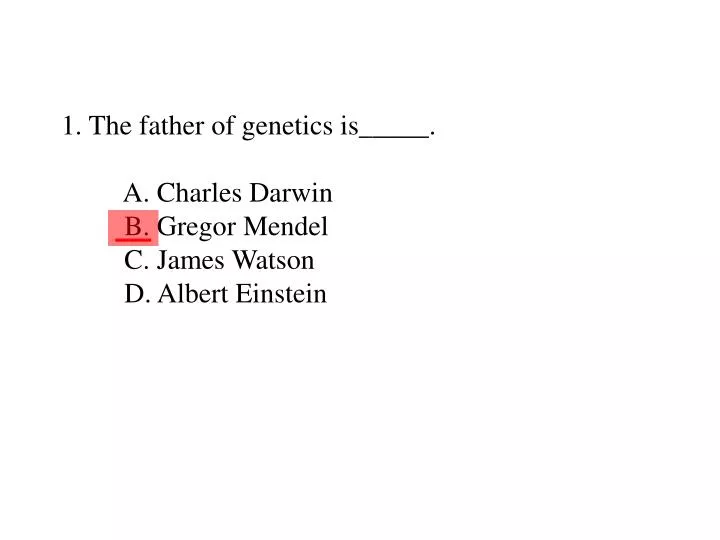 PPT - 1. The father of genetics is_____. A. Charles Darwin B. Gregor ...