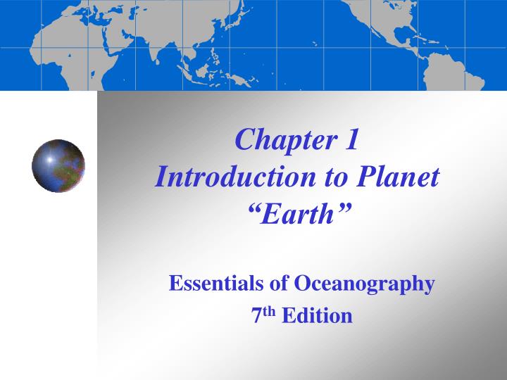 PPT - Chapter 1 Introduction to Planet “Earth” PowerPoint Presentation ...
