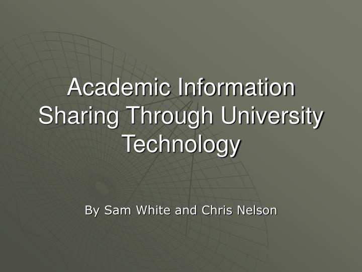PPT - Academic Information Sharing Through University Technology ...