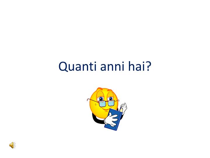 PPT - Quanti anni hai? PowerPoint Presentation, free download - ID:293085
