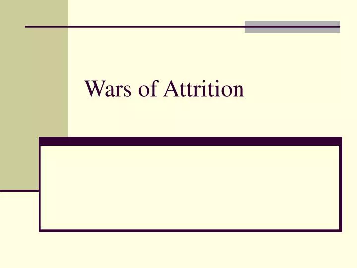 PPT - Wars of Attrition PowerPoint Presentation, free download - ID:293310