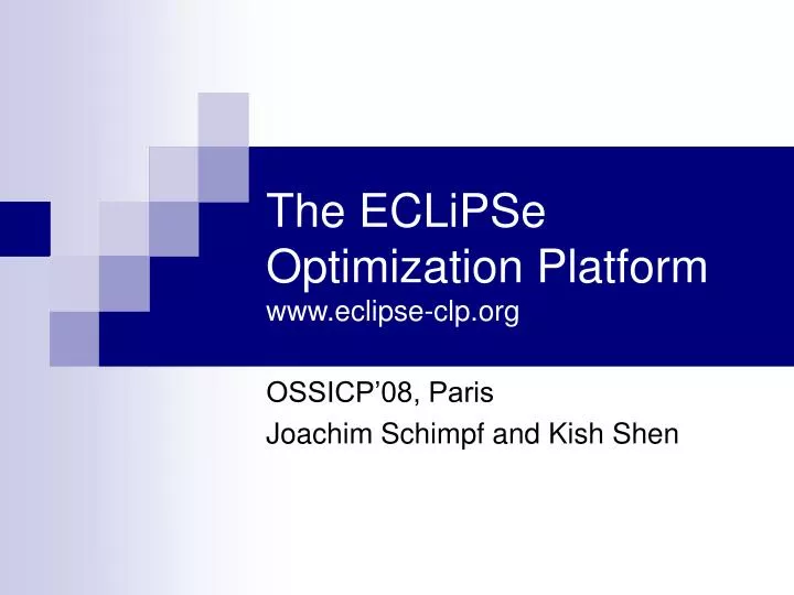 PPT - The ECLiPSe Optimization Platform eclipse-clp PowerPoint ...
