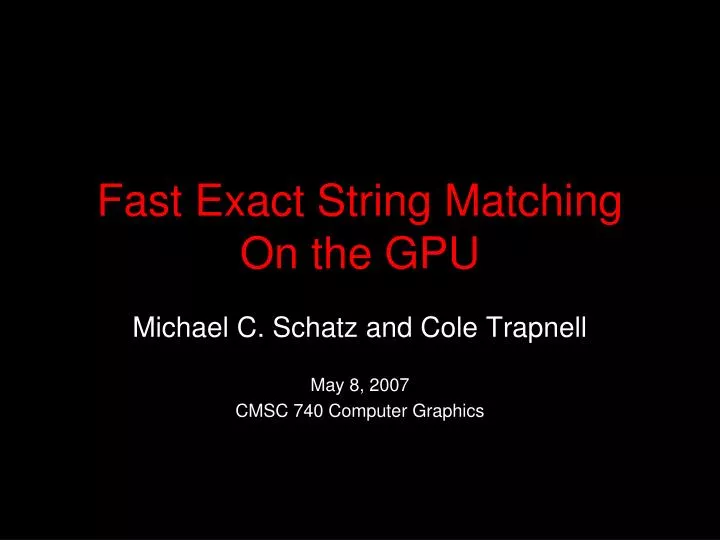 PPT - Fast Exact String Matching On the GPU PowerPoint Presentation, free download - ID:29414