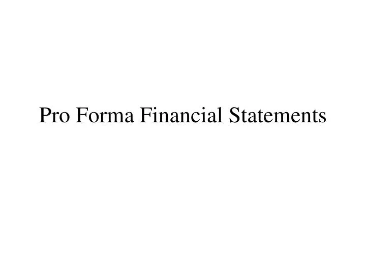 PPT - Pro Forma Financial Statements PowerPoint Presentation, free ...