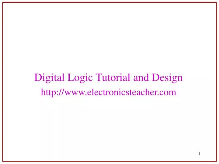 PPT - Digital Logic Tutorial and Design electronicsteacher PowerPoint ...