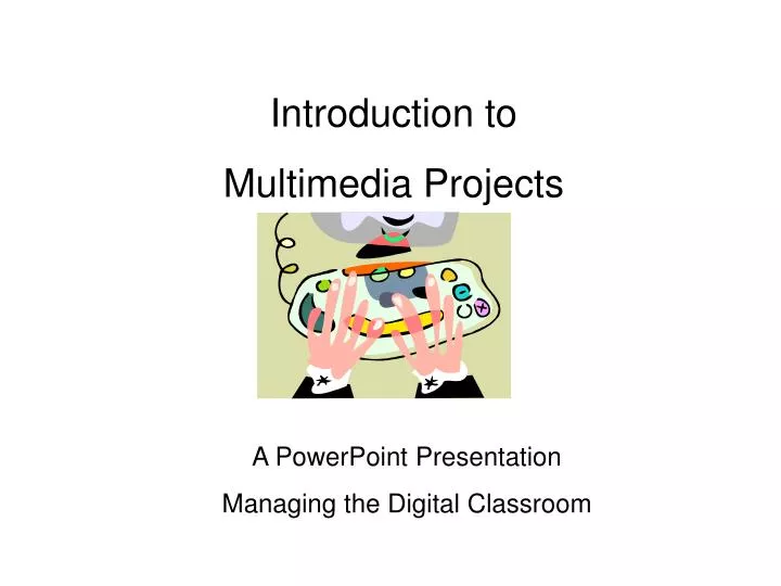 PPT - Introduction to Multimedia Projects PowerPoint Presentation, free ...