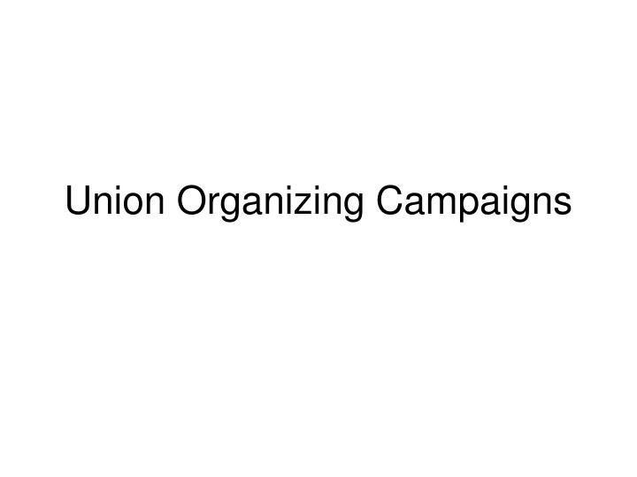 PPT - Union Organizing Campaigns PowerPoint Presentation, free download ...