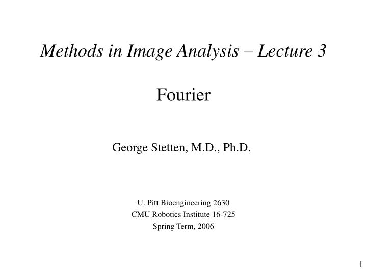PPT - Methods in Image Analysis – Lecture 3 Fourier PowerPoint ...