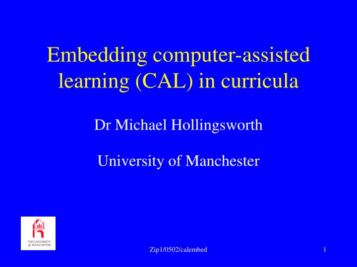 PPT - Embedding computer-assisted learning (CAL) in curricula ...