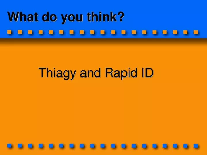 PPT - What do you think? PowerPoint Presentation, free download - ID:299007