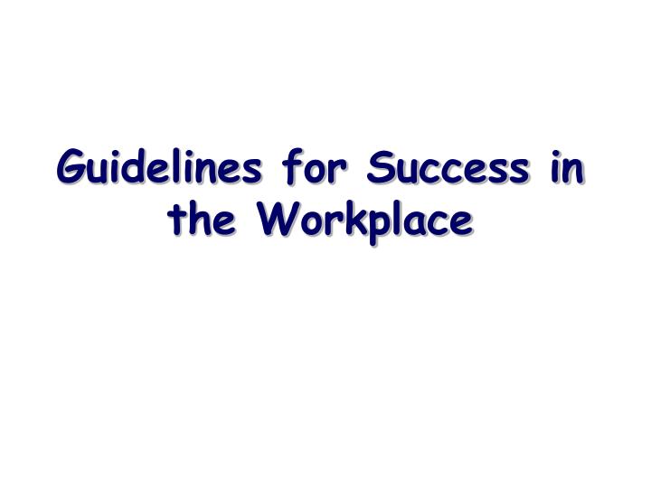PPT - Guidelines for Success in the Workplace PowerPoint Presentation ...