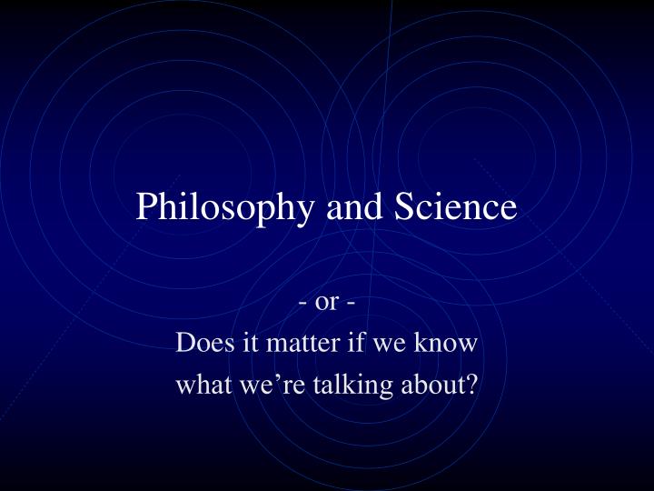PPT - Philosophy and Science PowerPoint Presentation, free download ...