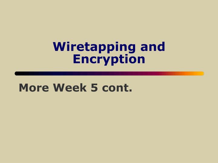 PPT - Wiretapping and Encryption PowerPoint Presentation, free download ...