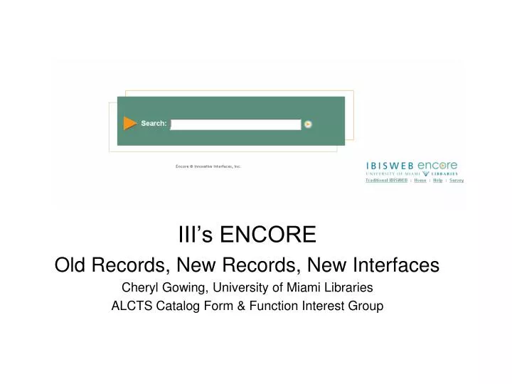 PPT - III’s ENCORE Old Records, New Records, New Interfaces Cheryl ...