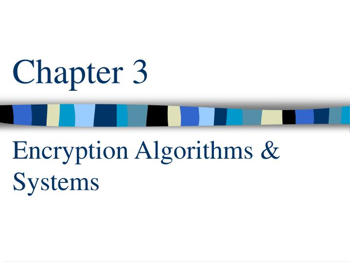 PPT - Chapter 3 Encryption Algorithms & Systems PowerPoint Presentation - ID:302807