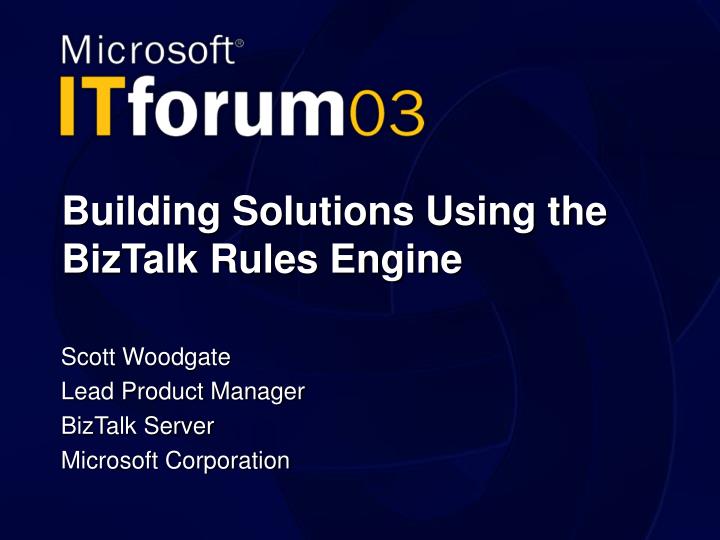 PPT - Building Solutions Using the BizTalk Rules Engine PowerPoint ...