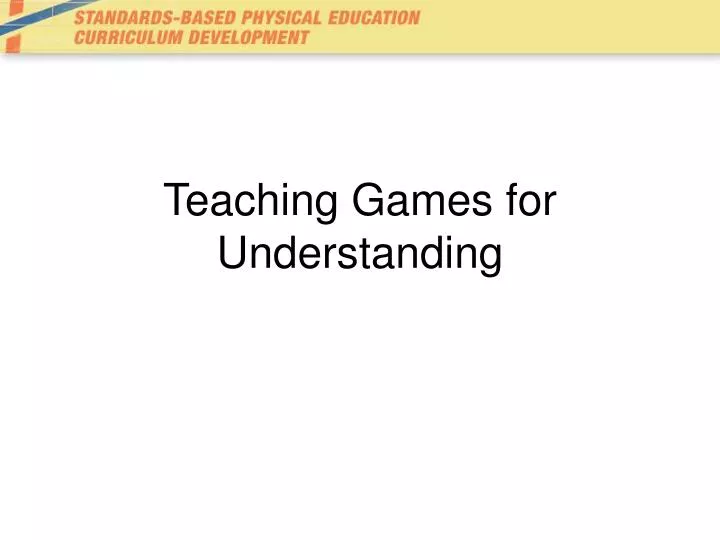 PPT - Teaching Games for Understanding PowerPoint Presentation, free ...