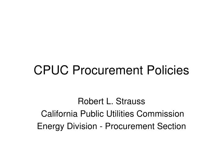 PPT - CPUC Procurement Policies PowerPoint Presentation, free download ...