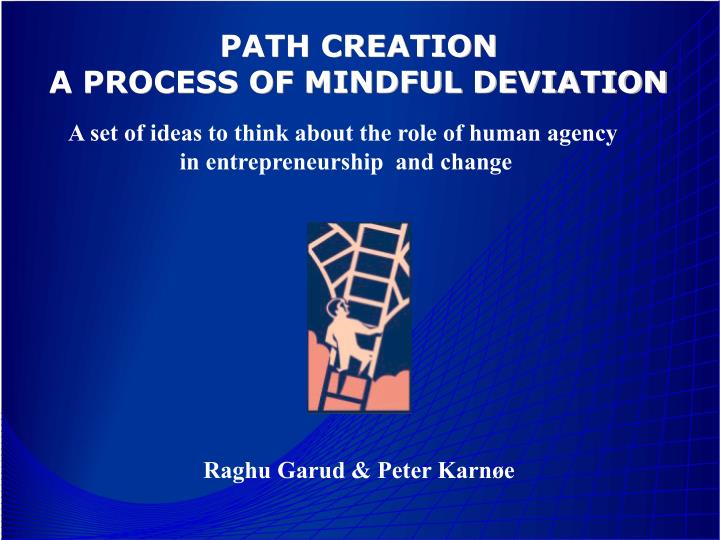 PPT - PATH CREATION A PROCESS OF MINDFUL DEVIATION PowerPoint ...