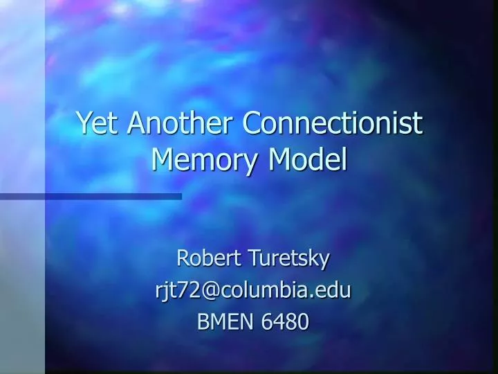 PPT - Yet Another Connectionist Memory Model PowerPoint Presentation, free download - ID:305290