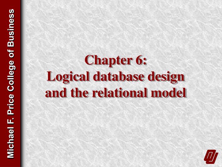 PPT - Chapter 6: Logical database design and the relational model ...