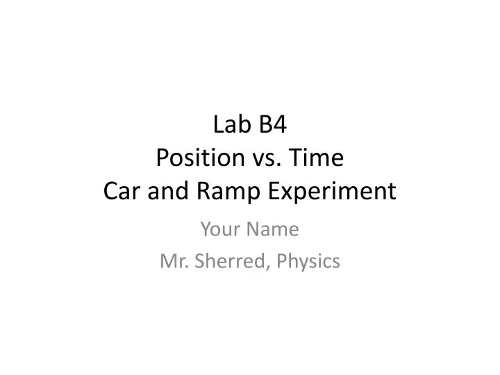 PPT - Lab B4 Position vs. Time Car and Ramp Experiment PowerPoint ...