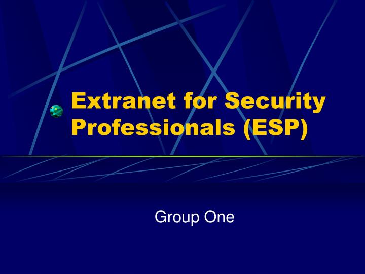 PPT - Extranet for Security Professionals (ESP) PowerPoint Presentation ...