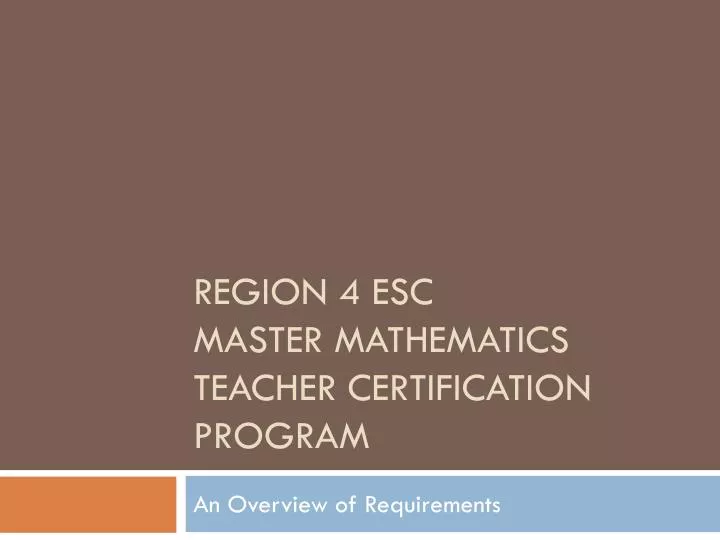PPT - Region 4 ESC master mathematics Teacher certification program ...
