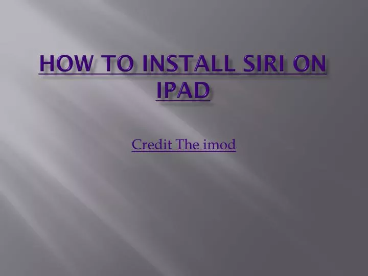 PPT - How to Install Siri on iPad PowerPoint Presentation, free ...