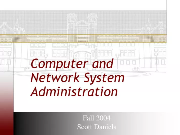 PPT - Computer and Network System Administration PowerPoint ...