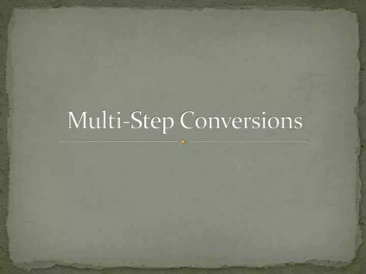 PPT - Multi-Step Conversions PowerPoint Presentation, free download ...