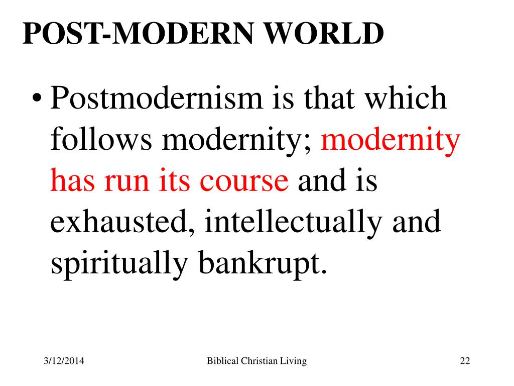 PPT - BIBLICAL CHRISTIAN LIVING IN A POST-MODERN WORLD PowerPoint ...
