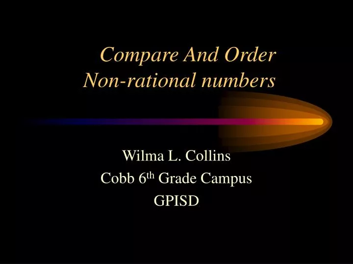 PPT - Compare And Order Non-rational numbers PowerPoint Presentation ...