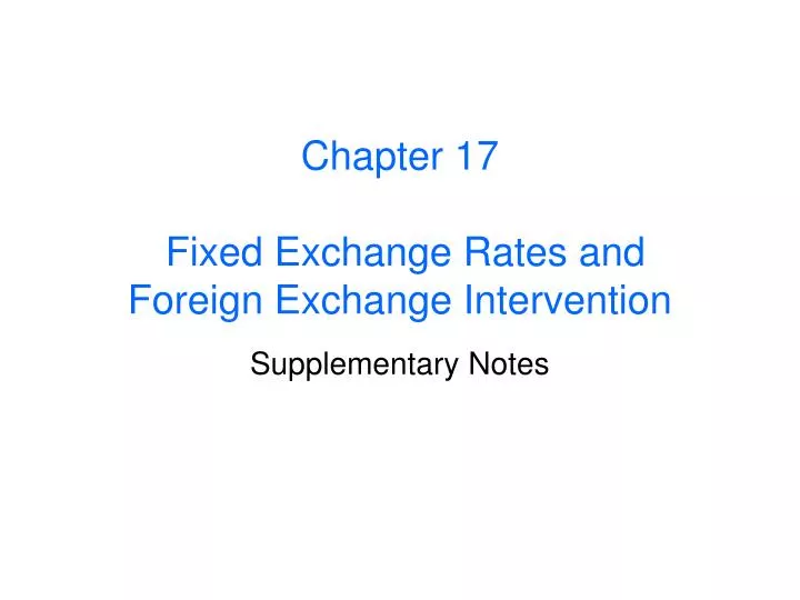 PPT - Chapter 17 Fixed Exchange Rates and Foreign Exchange Intervention ...