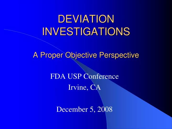 PPT - DEVIATION INVESTIGATIONS A Proper Objective Perspective ...
