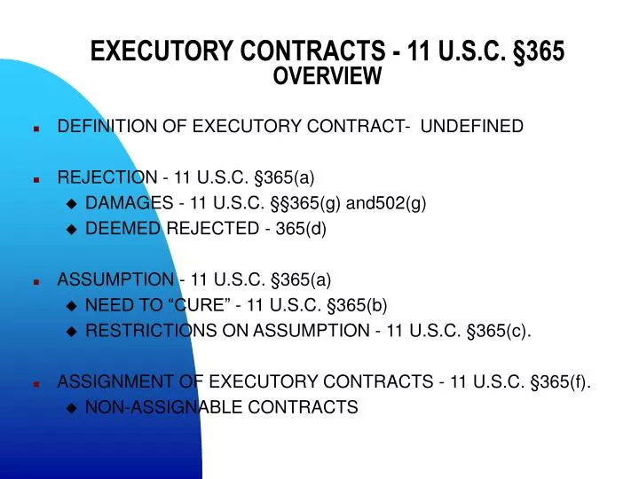 PPT - EXECUTORY CONTRACTS - 11 U.S.C. §365 OVERVIEW PowerPoint ...