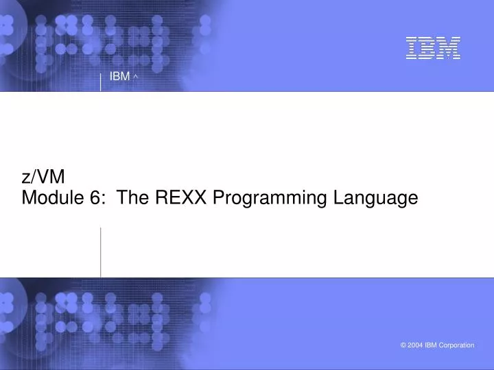 PPT - z/VM Module 6: The REXX Programming Language PowerPoint ...