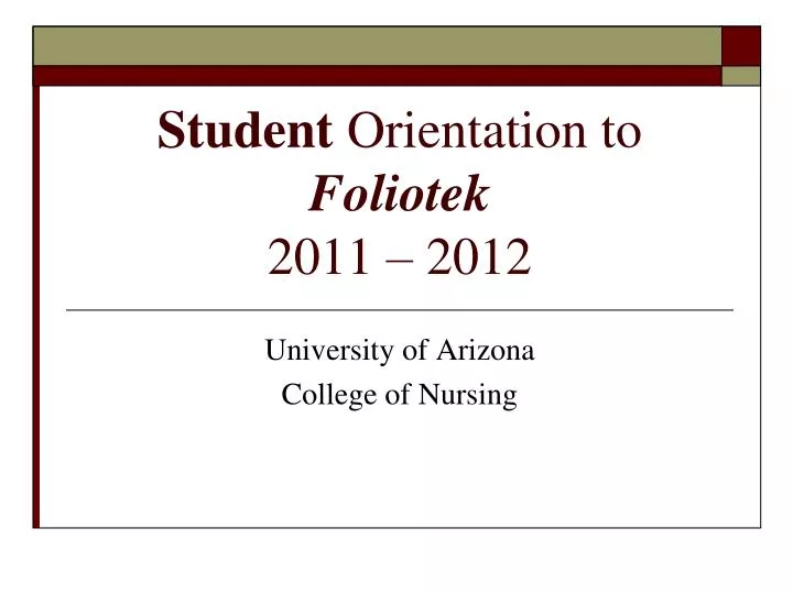 PPT - Student Orientation to Foliotek 2011 – 2012 PowerPoint ...