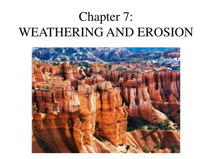 PPT - Chapter 7: WEATHERING AND EROSION PowerPoint Presentation, free ... PPT - Chapter 7: WEATHERING AND EROSION PowerPoint Presentation, free ...