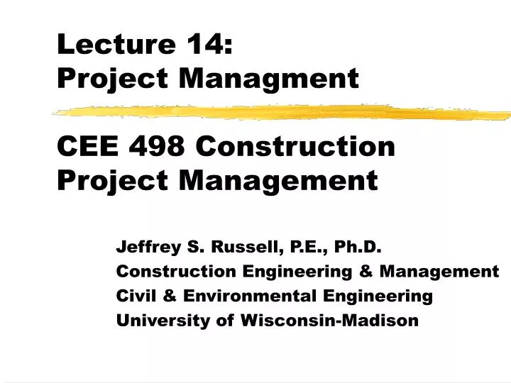 PPT - Lecture 14: Project Managment CEE 498 Construction Project ...