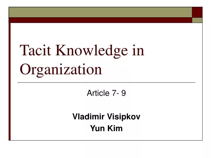 PPT - Tacit Knowledge in Organization PowerPoint Presentation, free ...