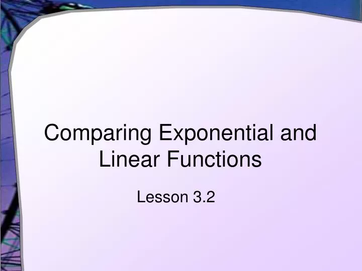 PPT - Comparing Exponential and Linear Functions PowerPoint ...