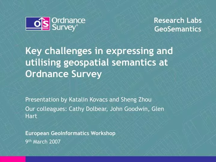 PPT - Key challenges in expressing and utilising geospatial semantics at Ordnance Survey ...