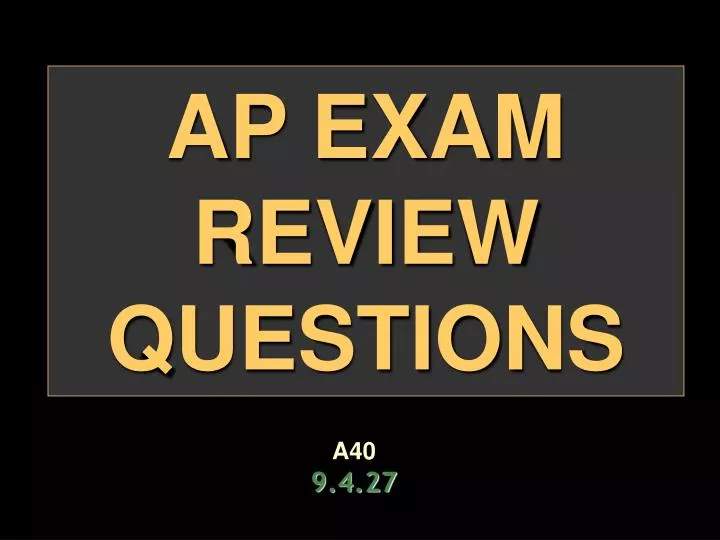 PPT - AP EXAM REVIEW QUESTIONS PowerPoint Presentation, free download ...